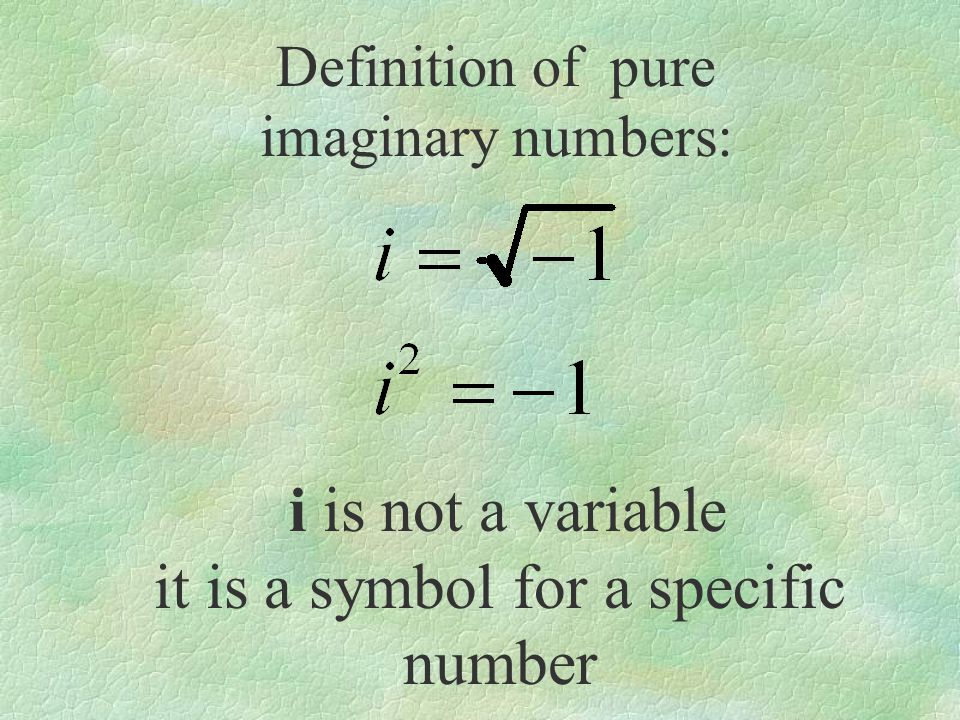 Complex Numbers. Definition Of Pure Imaginary Numbers: Any Positive