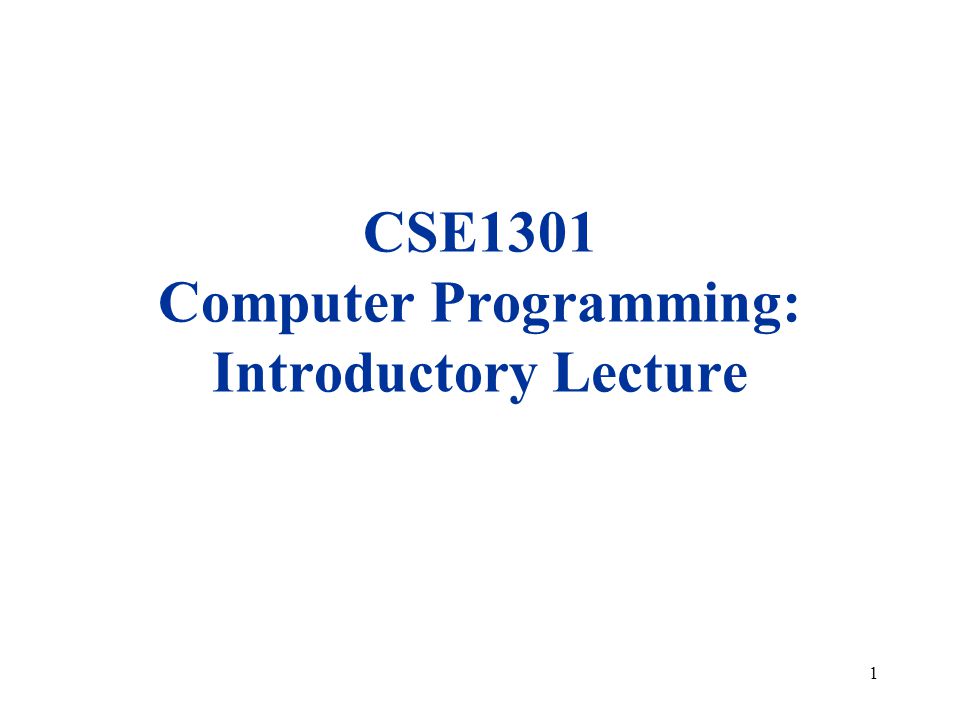 1 Cse1301 Computer Programming Introductory Lecture Ppt Download 1395