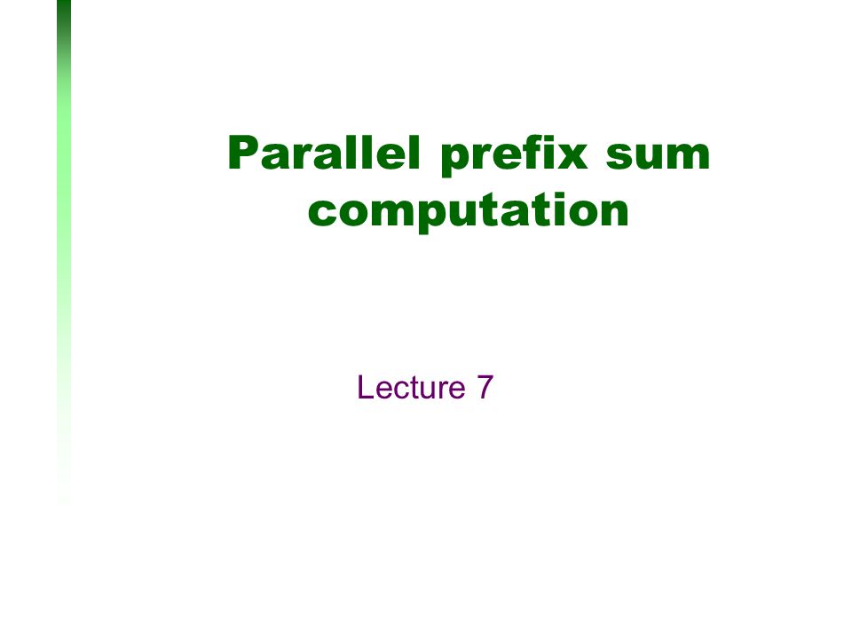 Parallel Prefix Sum Computation Lecture 7 2 Prefix Sum Ppt Download