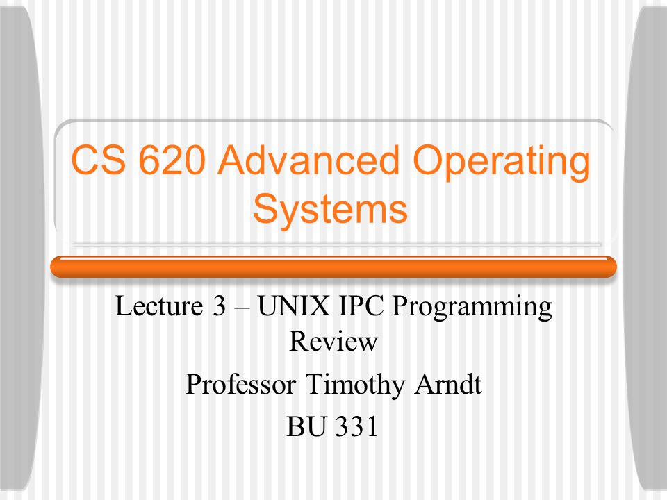 Cs 620 Advanced Operating Systems Lecture 3 Unix Ipc Programming 6861