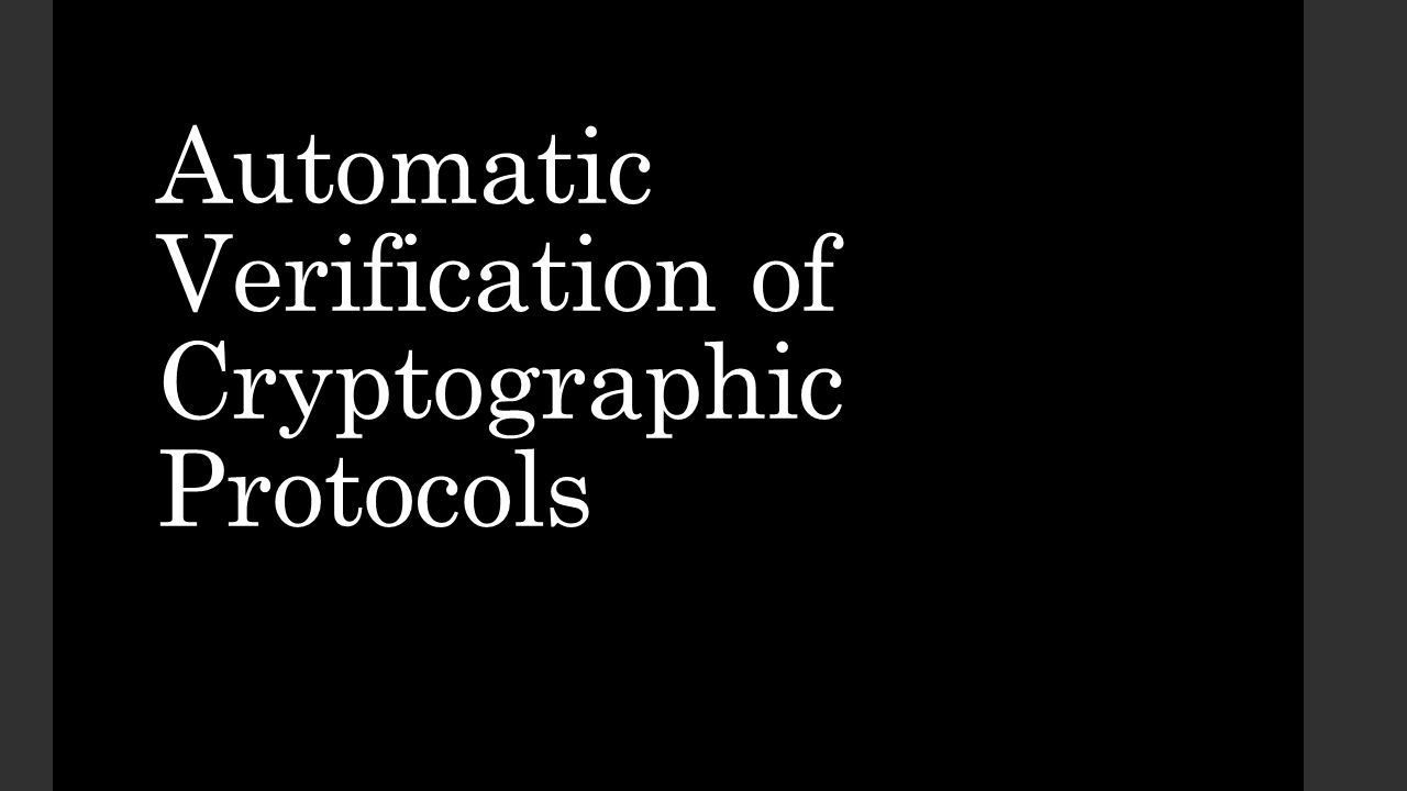 Automatic Verification Of Cryptographic Protocols Ppt Download