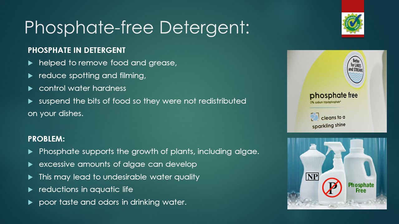 Phosphate free detergent. Phosphate free Detergent PHOSPHATE IN DETERGENT helped to remove food and grease reduce spotting and filming control. ppt download