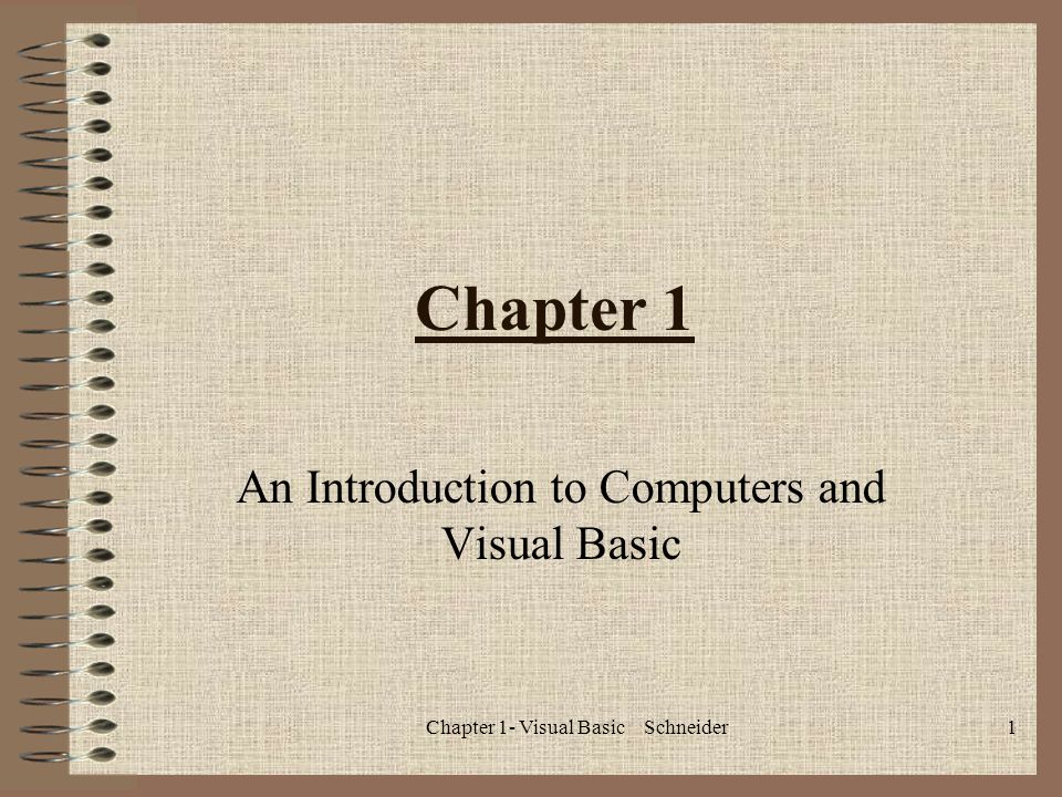 Chapter 1 Visual Basic Schneider1 Chapter 1 An Introduction To Computers And Visual Basic