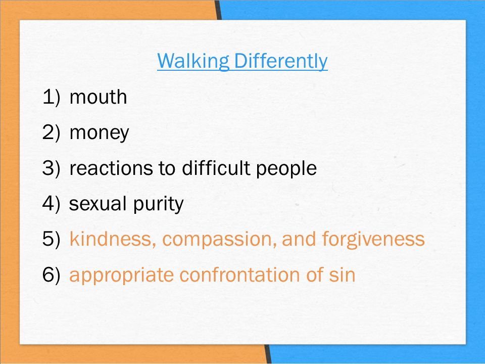 Walking Differently Ephesians 4 17 5 20 1 Mouth 2 Money 3 Reactions