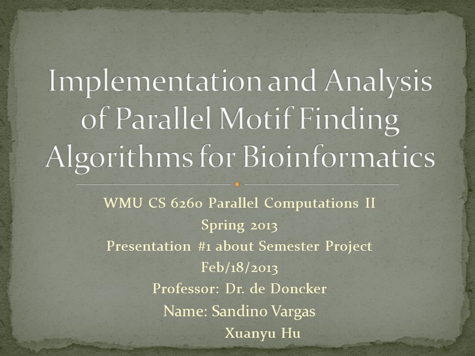 Wmu Cs 6260 Parallel Computations Ii Spring 2013 Presentation 1 About