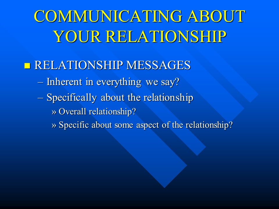 Communication & Relationship Development Communicating About Your