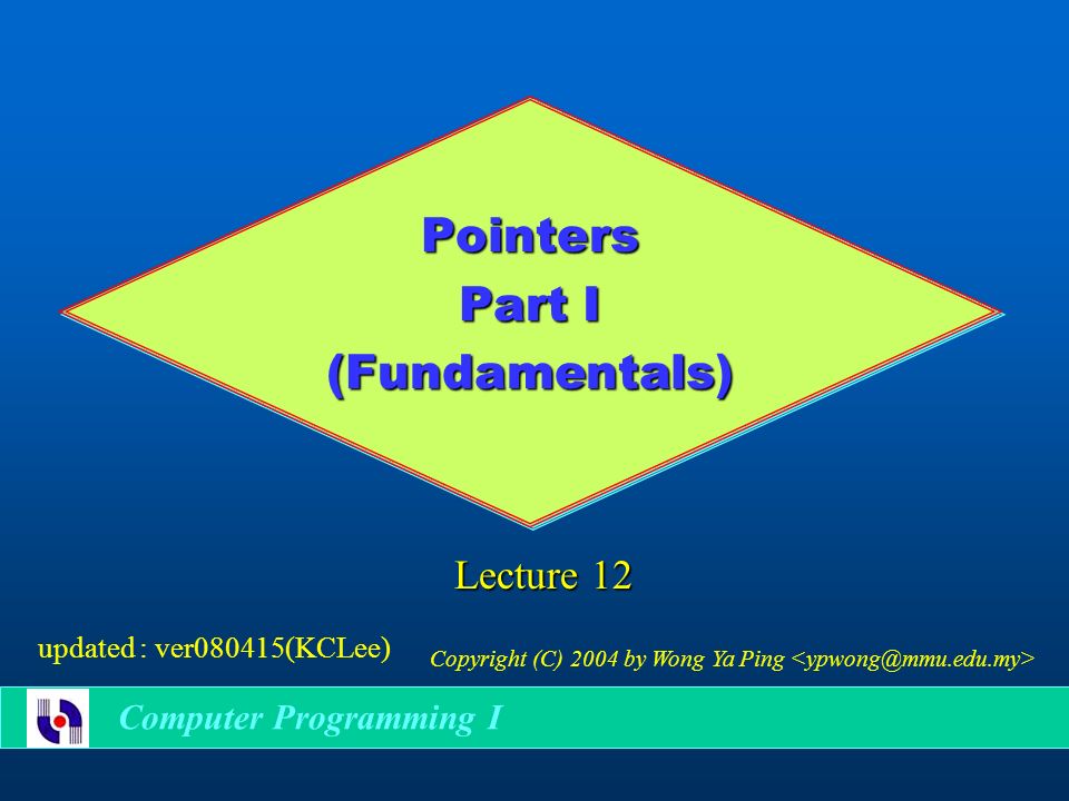 Pointers Part I Fundamentals Computer Programming I Lecture 12 2336