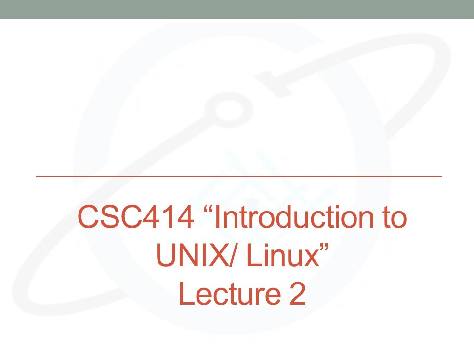 Csc414 “introduction To Unix Linux” Lecture 2 Schedule 1 Introduction To Unix Linux 2 9116