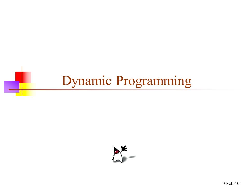 9 Feb 16 Dynamic Programming 2 Algorithm Types Algorithm Types We Will 1910