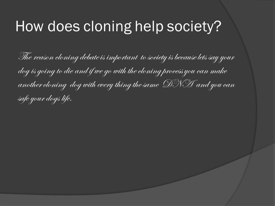 Reasons Why Cloning Is A Good Thing at George White blog Reasons Why Cloning Is A Good Thing at George White blog