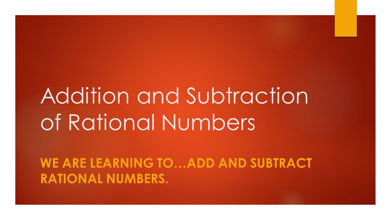 Addition And Subtraction Of Rational Numbers We Are Learning To…add And