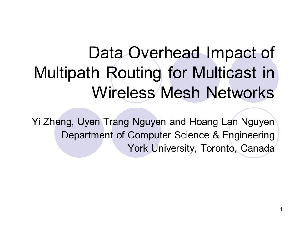 1 Data Overhead Impact Of Multipath Routing For Multicast In Wireless Mesh Networks Yi Zheng