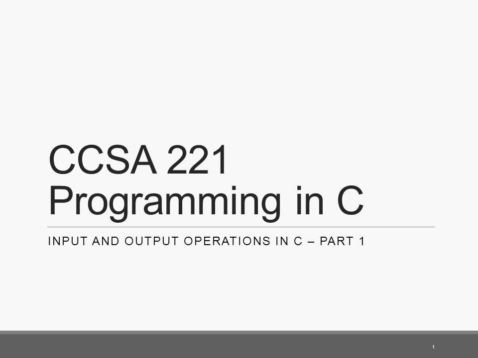 Ccsa 221 Programming In C Input And Output Operations In C Part Ppt