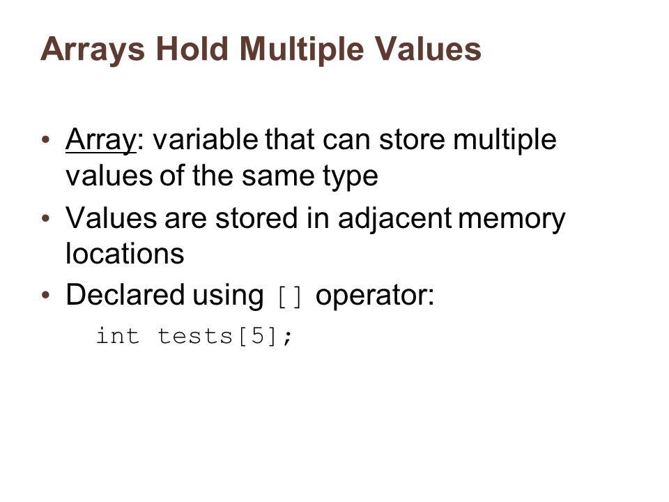 Chapter 8 Arrays Arrays Hold Multiple Values Array Variable That Can