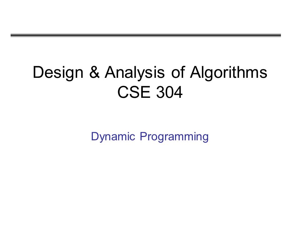 Design And Analysis Of Algorithms Cse 304 Dynamic Programming Ppt Download