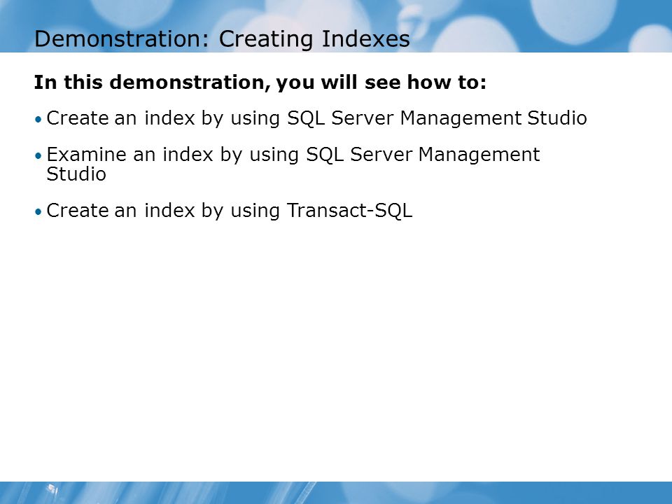 Module 3: Creating And Tuning Indexes. Planning Indexes Creating