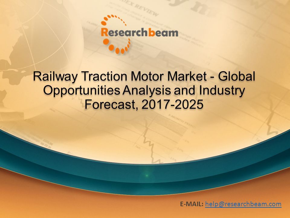Railway Traction Motor Market - Global Opportunities Analysis and ... Railway Traction Motor Market - Global Opportunities Analysis and ...